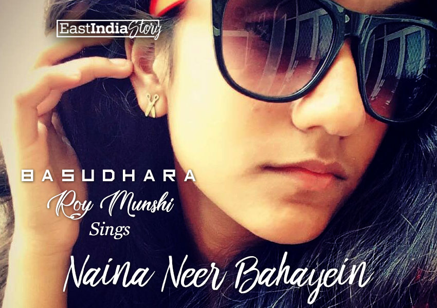 "Naina Neer Bahaye" Cover by Basudhara Roy Munshi - East India Story